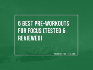 5 Best Pre-Workouts For Focus [TESTED & REVIEWED] | Trainrightmuscle